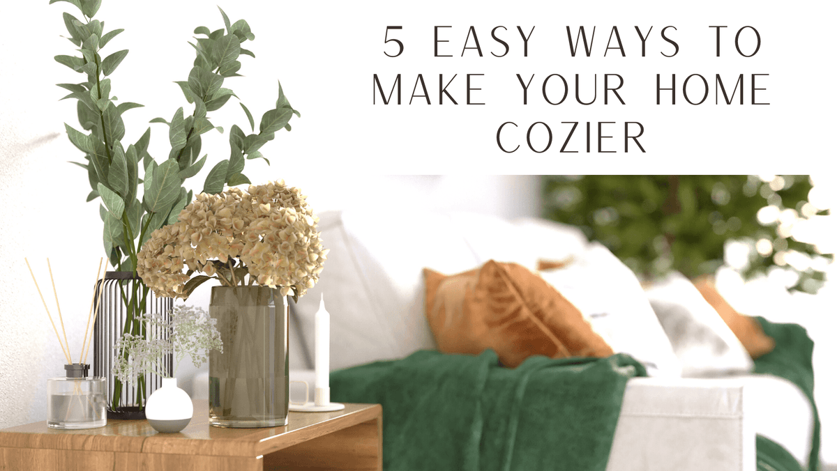 5 Easy Ways to Make Your Home Cozier – Latitudes Gallery